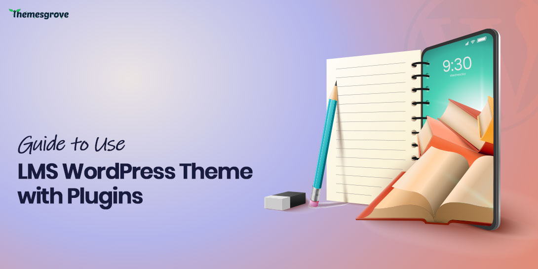 4 Step Guide to Use LMS WordPress Theme with LMS WordPress Plugins